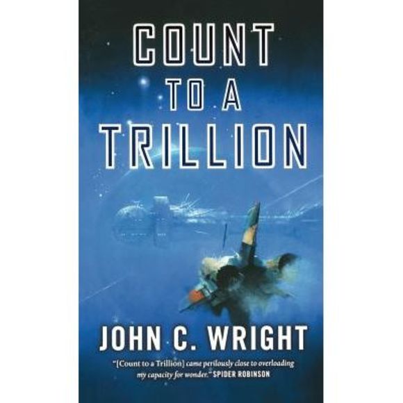 John C. Wright | Other | Count To A Trillion Book One Of The Eschaton ...
